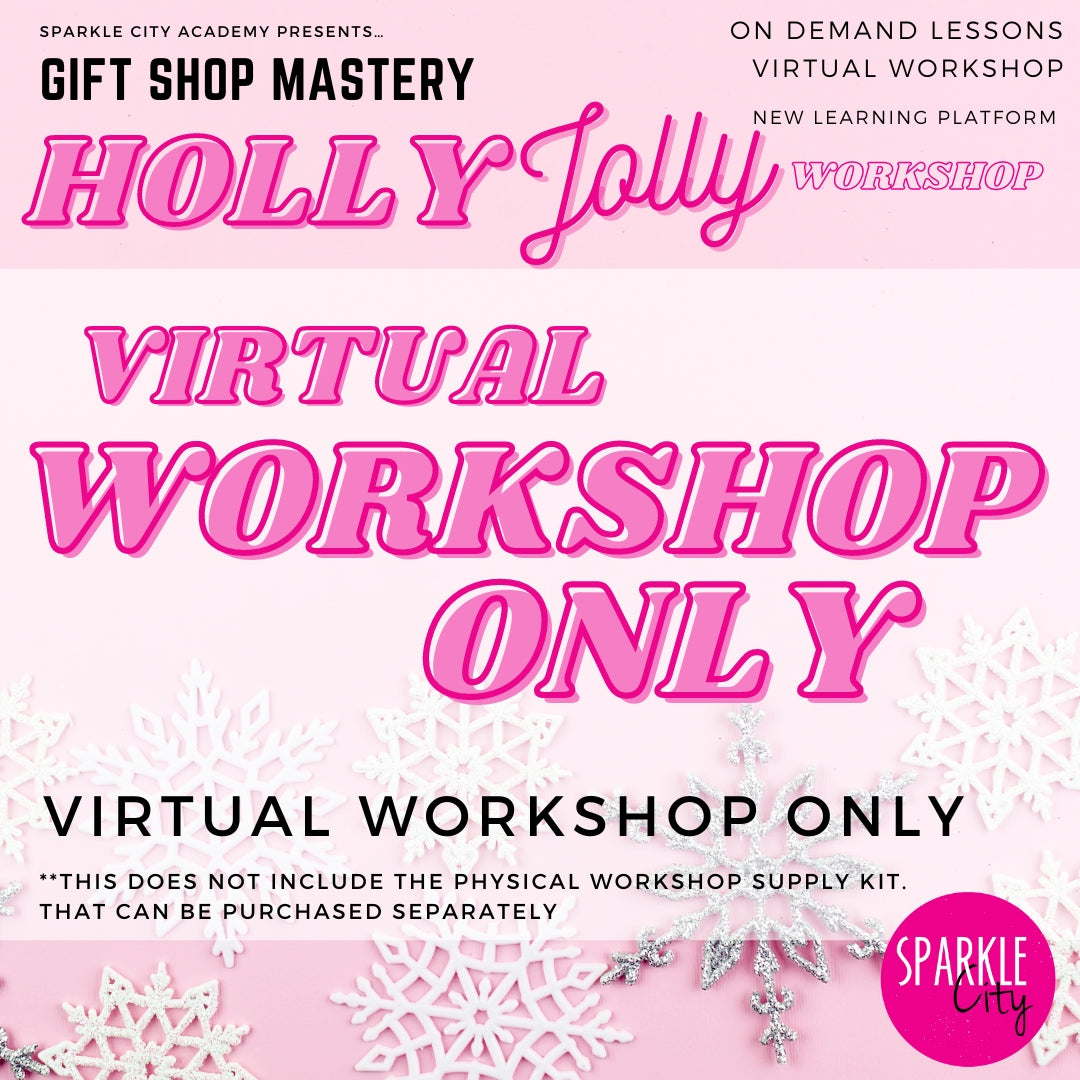 Holly Jolly Virtual Workshop - Virtual Workshop Only - Sparkle City Ac